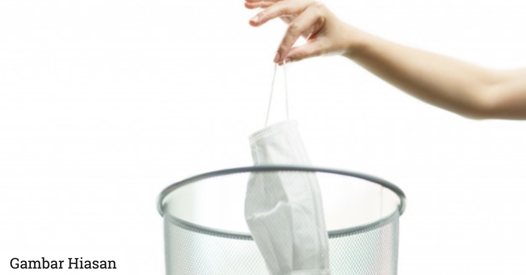 Jangan Buang Merata-Rata, Ini 4 Cara Yang Betul Nak Lupuskan ‘Face Mask ...